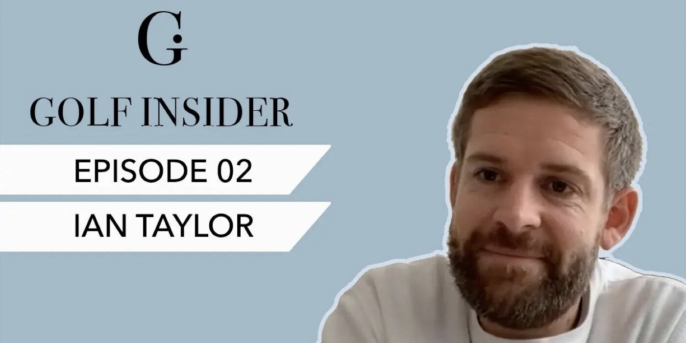 How To Shoot Lower Scores With Ian Taylor – Golf Insider Podcast – Golf ...